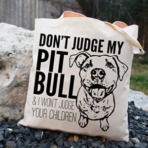 Pet Studio Art Don't Judge My Pit Bull Tote Bag