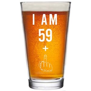 59 + one middle finger 60th birthday gifts for men women beer glass – funny 60 year old presents - 16 oz pint glasses party decorations supplies - craft beers gift ideas for dad mom husband wife 60 th