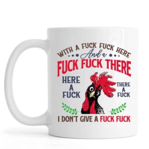 with a fuck fuck here and a fuck there here a fuck i don't give a fuck chicken coffee mug, chicken coffee mug, funny coffee mug, ceramic coffee mug, ceramic mug, coffee mug, white mug, 11oz mug