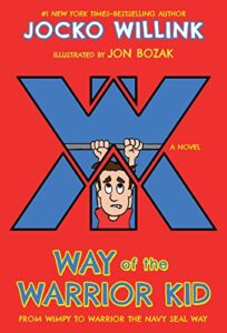 way of the warrior kid: from wimpy to warrior the navy seal way: a novel (way of the warrior kid, 1)