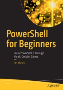 powershell for beginners: learn powershell 7 through hands-on mini games