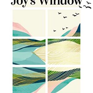 A View From Joy’s Window: Seven Reasons to Be Joyful