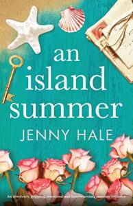 an island summer: an absolutely gripping, emotional and heartwarming summer romance