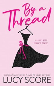 by a thread: a grumpy boss romantic comedy