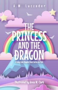 the princess and the dragon: a fairy tale chapter book series for kids