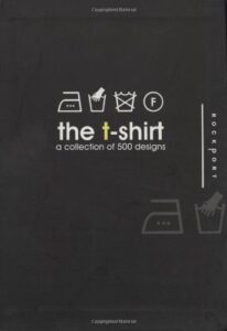 the t-shirt: a collection of 500 designs