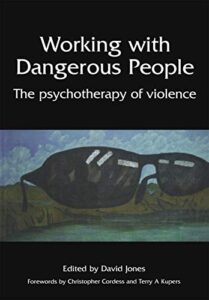 working with dangerous people: the psychotherapy of violence