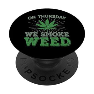 this thursday we smoke weed - ganja reefer dispensary text popsockets grip and stand for phones and tablets