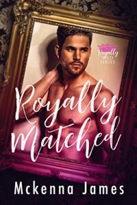 royally matched: a royal forbidden romance (royal matchmaker book 1)