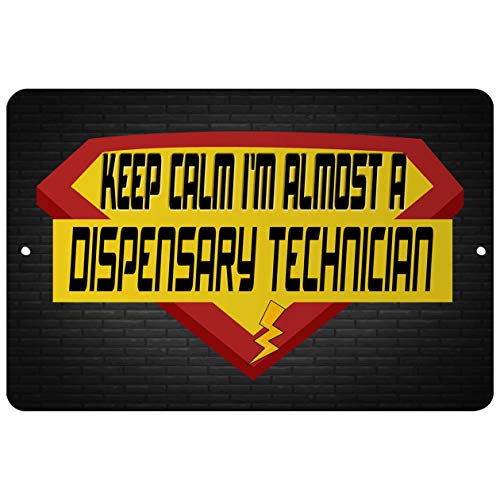 Makoroni - Keep Calm I'm Almost A Dispensary Technician Career - 8"x12" Aluminum Novelty Fun Street Sign, DesH69