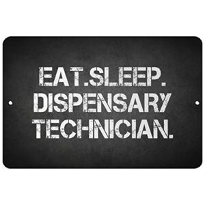 makoroni - eat sleep eat sleep dispensary technician - 8"x12" aluminum novelty fun street sign, desc13