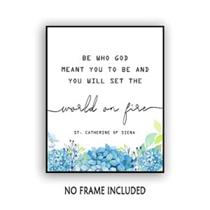 ZLKAPT Bible Verses and Saints Quotes Art Print: Be who God meant you to be and you will set the world on fire - St. Catherine of Siena Art (8x10 inches-No Framed)