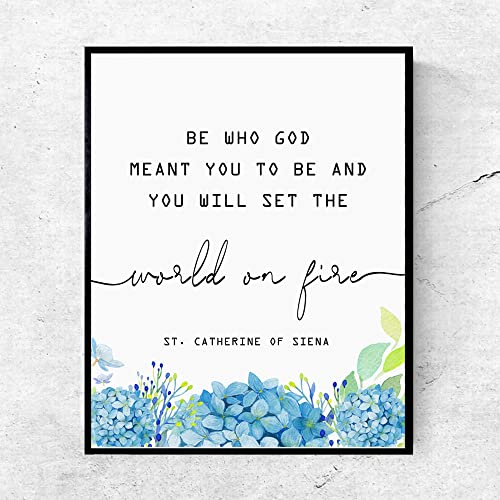 ZLKAPT Bible Verses and Saints Quotes Art Print: Be who God meant you to be and you will set the world on fire - St. Catherine of Siena Art (8x10 inches-No Framed)