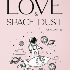 Love And Space Dust Volume II