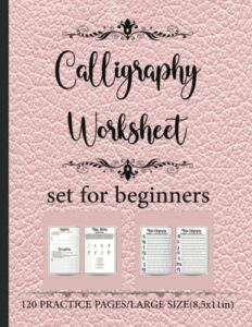 calligraphy set for beginners: 120 sheet of calligraphy practice paper hand lettering workbook 8.5 x 11 inches