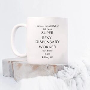 Bud Tender Gift Dispensary Worker Gift Super Sexy Dispensary Worker Mug Bud Tender Mug