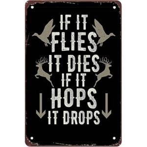 if it flies it dies if it hops it drops duck deer metal metal signs vintage wall art bar farm kitchen man cave farmhouse gift 8x12inch