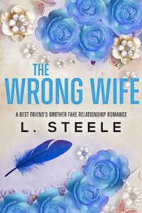 the wrong wife: a best friend's brother marriage of convenience romance