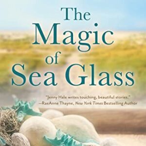 The Magic of Sea Glass: A dazzlingly heartwarming summer romance