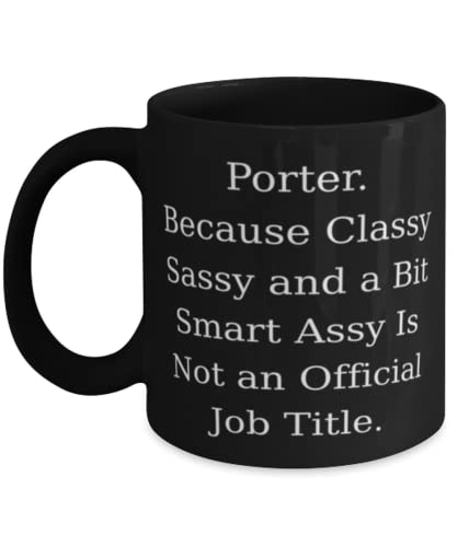 New Porter Gifts, Porter. Because Classy Sassy and a Bit Smart, Perfect Graduation 11oz 15oz Mug Gifts For Friends From Friends, Unique porter gifts for men, Unique porter gifts for women, Unusual