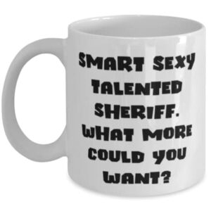 Nice Sheriff Gifts, Smart Sexy Talented Sheriff. What More, Love Graduation 11oz 15oz Mug For Colleagues, Cup From Coworkers, Graduation mug, Mug gift, Graduation gift