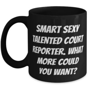 Epic Court reporter Gifts, Smart Sexy Talented Court Reporter. What More Could You, Epic Birthday 11oz 15oz Mug From Friends, Funny court reporter gifts, Unique court reporter gifts, Cool court