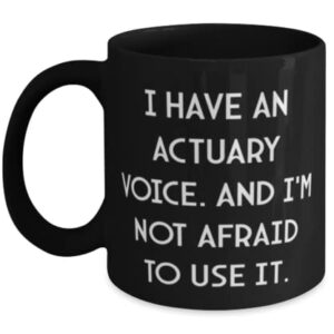 Cute Actuary Gifts, I Have an Actuary Voice. And I'm Not, Unique Idea Graduation 11oz 15oz Mug For Coworkers From Coworkers, Sarcasticactuarygift funny, Humorous, Clever, Witty, Smart