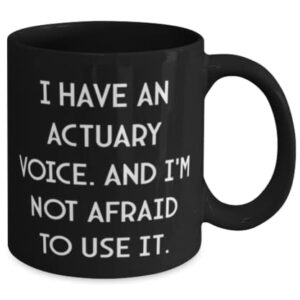 Cute Actuary Gifts, I Have an Actuary Voice. And I'm Not, Unique Idea Graduation 11oz 15oz Mug For Coworkers From Coworkers, Sarcasticactuarygift funny, Humorous, Clever, Witty, Smart