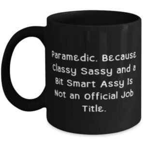 Beautiful Paramedic Gifts, Paramedic. Because Classy Sassy and a Bit Smart, Gag 11oz 15oz Mug For Coworkers, Cup From Friends, Paramedic graduation gift ideas, Unique paramedic graduation gifts,