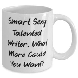 Smart Sexy Talented Writer. What More Could You 11oz 15oz Mug, Writer Present From Coworkers, Inappropriate Cup For Colleagues, Coffee mug, Mug gift set, Coffee mug gift set, Mug gift