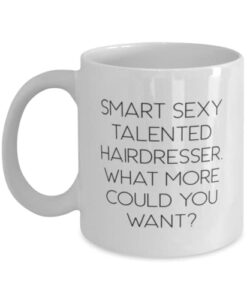 inspirational hairdresser gifts, smart sexy talented hairdresser, hairdresser 11oz 15oz mug from colleagues, cup for colleagues, gift ideas for colleagues, best gifts for colleagues, unique gifts