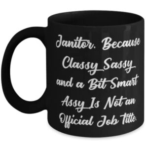 Fun Janitor Gifts, Janitor. Because Classy Sassy and a Bit Smart Assy Is, Janitor 11oz 15oz Mug From Friends, Cup For Colleagues, Funny janitor 11oz 15oz mug gift, Funny janitor mug gift, Funny