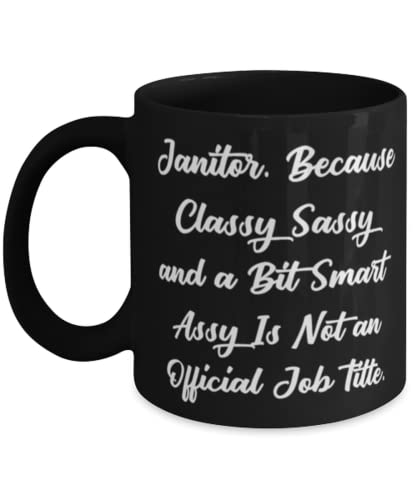 Fun Janitor Gifts, Janitor. Because Classy Sassy and a Bit Smart Assy Is, Janitor 11oz 15oz Mug From Friends, Cup For Colleagues, Funny janitor 11oz 15oz mug gift, Funny janitor mug gift, Funny