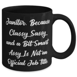 Fun Janitor Gifts, Janitor. Because Classy Sassy and a Bit Smart Assy Is, Janitor 11oz 15oz Mug From Friends, Cup For Colleagues, Funny janitor 11oz 15oz mug gift, Funny janitor mug gift, Funny