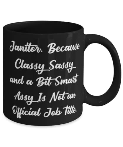 Fun Janitor Gifts, Janitor. Because Classy Sassy and a Bit Smart Assy Is, Janitor 11oz 15oz Mug From Friends, Cup For Colleagues, Funny janitor 11oz 15oz mug gift, Funny janitor mug gift, Funny