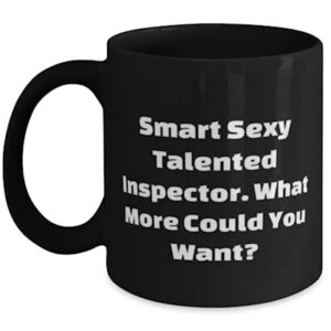 Smart Sexy Talented Inspector. What More Could Inspector 11oz 15oz Mug, Funny Inspector Gifts, Cup For Men Women from Friends, Gift ideas for graduates, Graduation gifts for her, Graduation gifts for