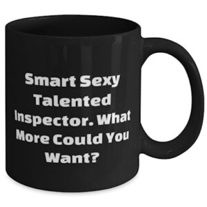 Smart Sexy Talented Inspector. What More Could Inspector 11oz 15oz Mug, Funny Inspector Gifts, Cup For Men Women from Friends, Gift ideas for graduates, Graduation gifts for her, Graduation gifts for