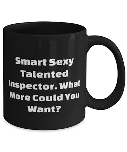 Smart Sexy Talented Inspector. What More Could Inspector 11oz 15oz Mug, Funny Inspector Gifts, Cup For Men Women from Friends, Gift ideas for graduates, Graduation gifts for her, Graduation gifts for