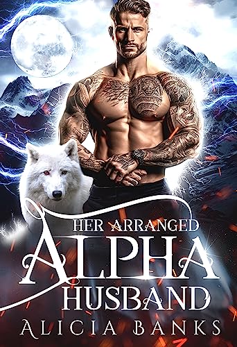 Her Arranged Alpha Husband: A Wolf Shifter Romance (Alaska Wolf Shifter Clan)