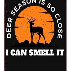 New Vintage Metal Tin Sign Deer Season Is so Close I Can Smell It from Here Wall Art Farm Kitchen Man Cave Club Bar Christmas Halloween Girlfriend Boyfriend 8" X 12"