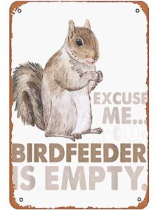 squirrel excuse me your birdfeeder is empty metal signs vintage man cave bathroom bar garden kitchen hotel gift 8x12inch