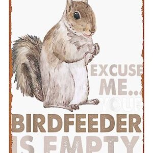 Squirrel Excuse Me Your Birdfeeder Is Empty Metal Signs Vintage Man Cave Bathroom Bar Garden Kitchen Hotel Gift 8x12inch