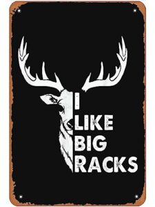 funny hunter quote i like big racks cool deer hunting metal signs vintage garden bathroom kitchen man cave hunting ground bar gift 8x12inch