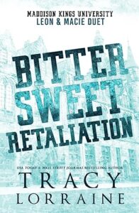 bitter sweet retaliation: leon & macie duet: a dark bully college romance (maddison kings university collections book 3)