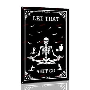 funny black goth sign skull let that shit go metal signs for skeleton halloween goth bathroom decor 8x12 inch