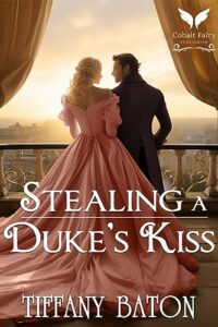 stealing a duke's kiss: a historical regency romance novel