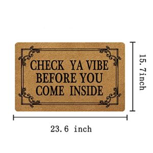 Funny Welcome Doormat(23.6 x 15.7 inch) Non-Slip mat Gift mat Personalized Home Decor mats for in Door Kitchen Entrance Rugs and Mats (Check Ya Vibe Before You Come Inside)