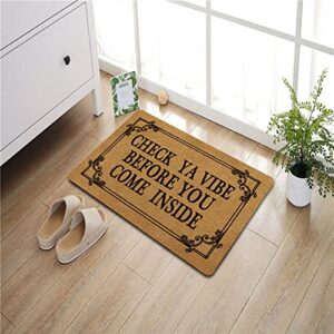 Funny Welcome Doormat(23.6 x 15.7 inch) Non-Slip mat Gift mat Personalized Home Decor mats for in Door Kitchen Entrance Rugs and Mats (Check Ya Vibe Before You Come Inside)