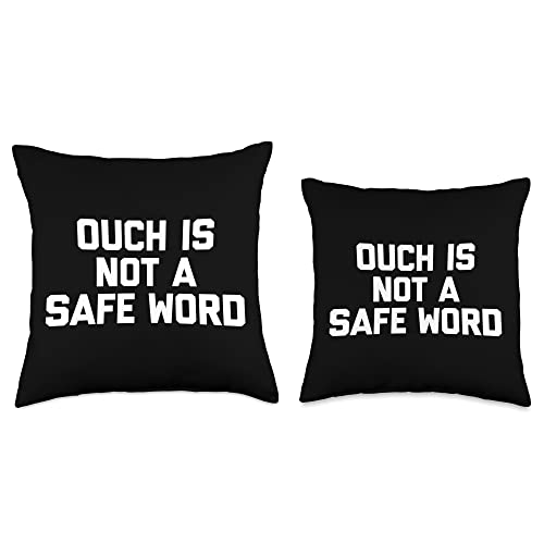 Funny Shirt With Saying & Funny T-Shirts Ouch is Not A Safe Word T-Shirt Funny Saying Sarcastic Throw Pillow, 18x18, Multicolor