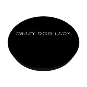 Funny Rescue Dog Lover, Crazy Dog Lady, Dog Mom PopSockets Swappable PopGrip